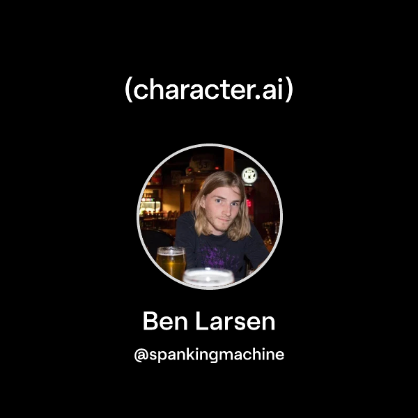 Chat with Ben Larsen | character.ai | Personalized AI for every moment ...