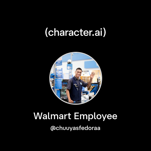 Chat with Walmart Employee | character.ai | AI Chat, Reimagined–Your ...