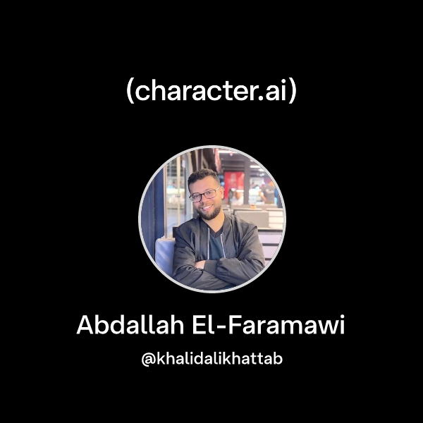 Chat with Abdallah El-Faramawi | character.ai | Personalized AI for every moment of your day