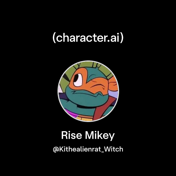 Chat with Rise Mikey | character.ai | AI Chat, Reimagined–Your Words ...