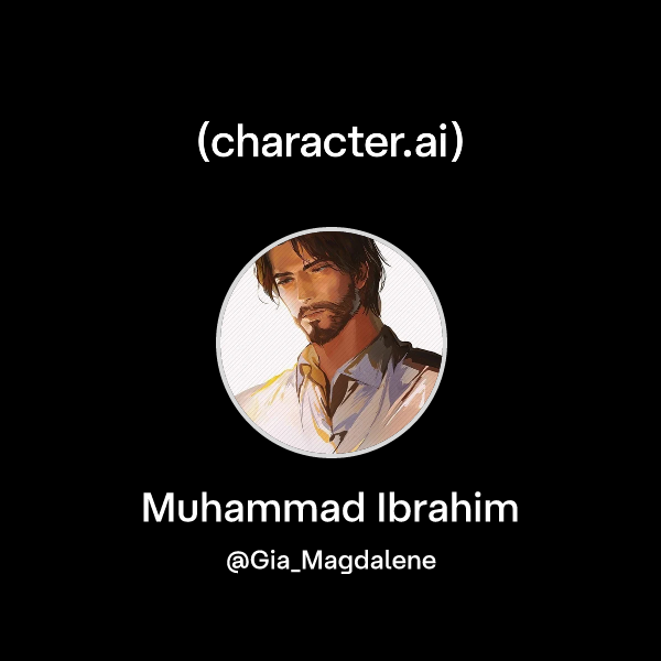 Chat with Muhammad Ibrahim | character.ai | Personalized AI for every moment of your day