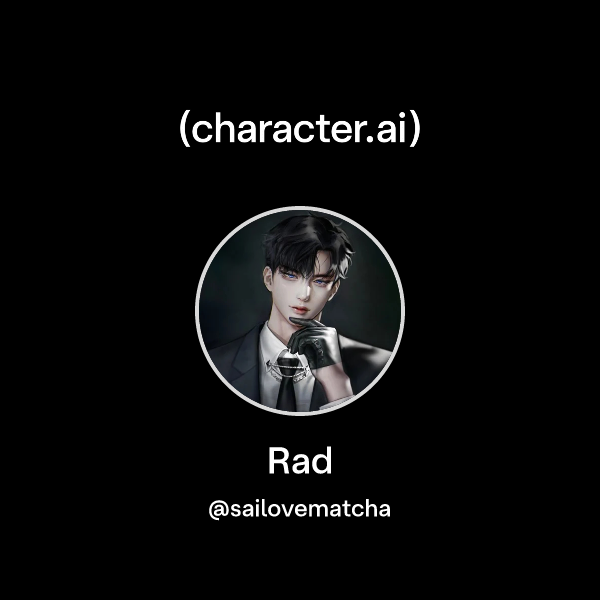 Chat with Rad | character.ai | AI Chat, Reimagined–Your Words. Your World.