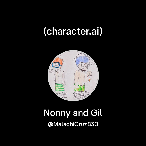 Chat with Nonny and Gil | character.ai | AI Chat, Reimagined–Your Words ...