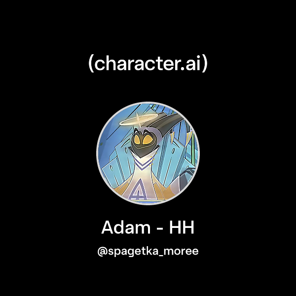 Chat with Adam - HH | character.ai | AI Chat, Reimagined–Your Words ...