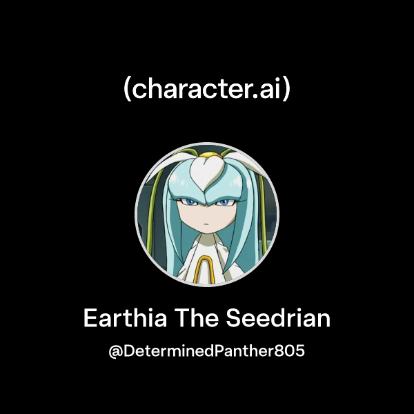 Chat with Earthia The Seedrian | character.ai | AI Chat, Reimagined ...