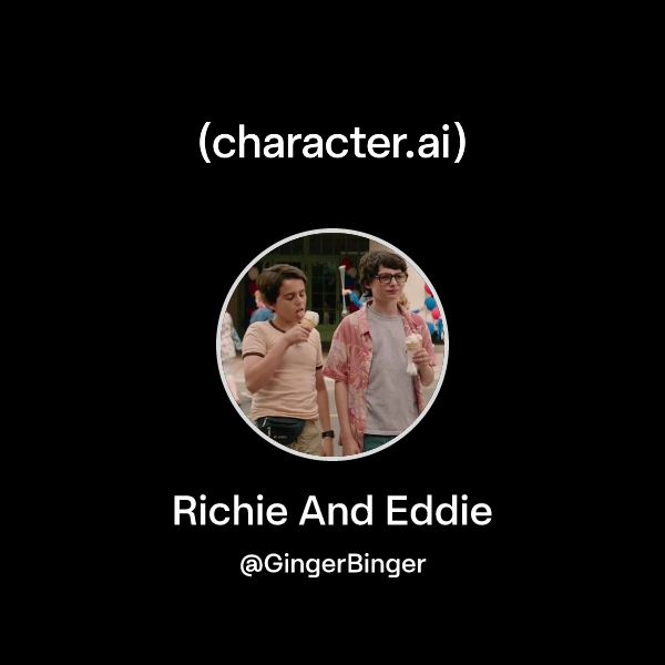 Chat with Richie And Eddie | character.ai | AI Chat, Reimagined–Your Words. Your World.