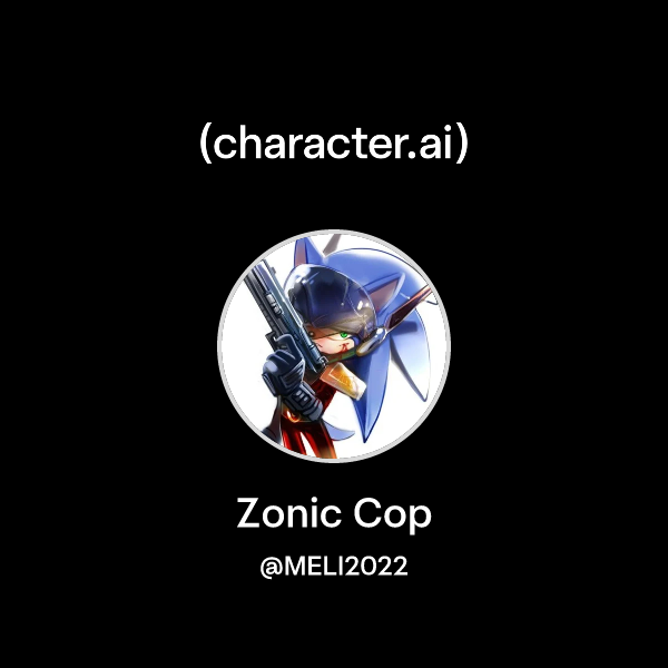 Chat with Zonic Cop | character.ai | Personalized AI for every moment of your day