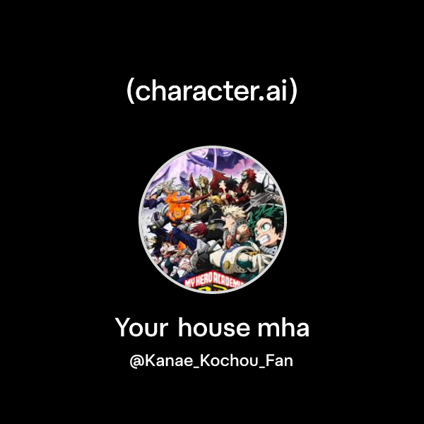 Chat with Your house mha | character.ai | AI Chat, Reimagined–Your ...
