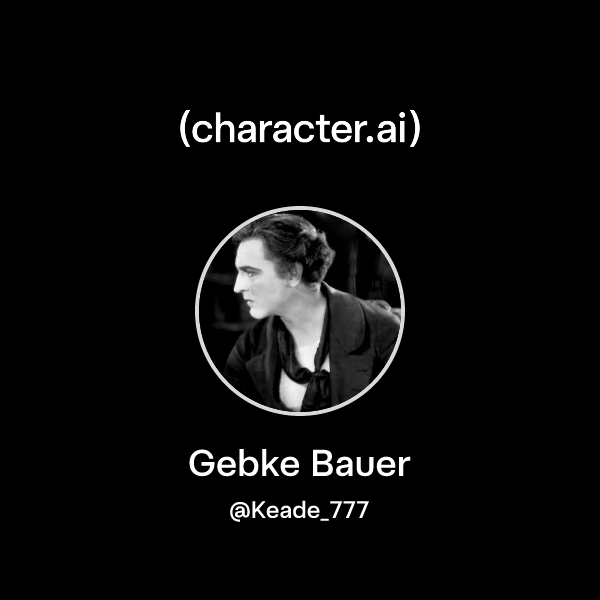 Chat with Gebke Bauer | character.ai | AI Chat, Reimagined–Your Words ...