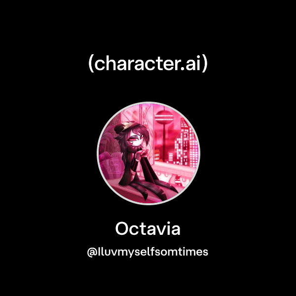 Chat with Octavia | character.ai | Personalized AI for every moment of ...
