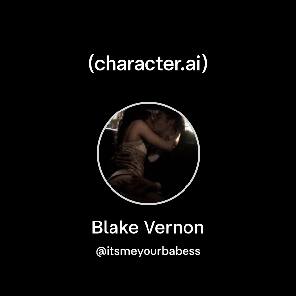 Chat with Blake Vernon | character.ai | AI Chat, Reimagined–Your Words. Your World.