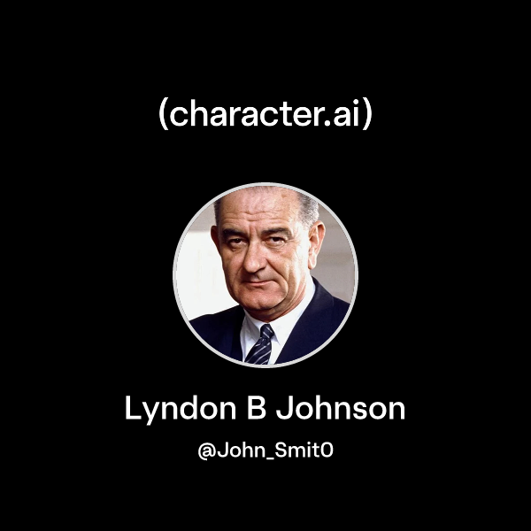 Chat with Lyndon B Johnson | character.ai | AI Chat, Reimagined–Your Words. Your World.