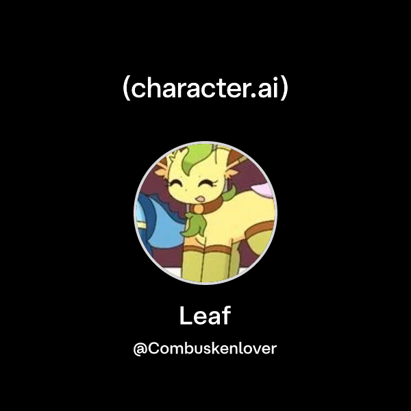 Chat with Leaf | character.ai | Personalized AI for every moment of your day