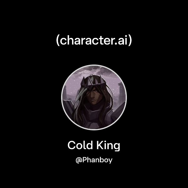 Chat with Cold King | character.ai | Personalized AI for every moment ...