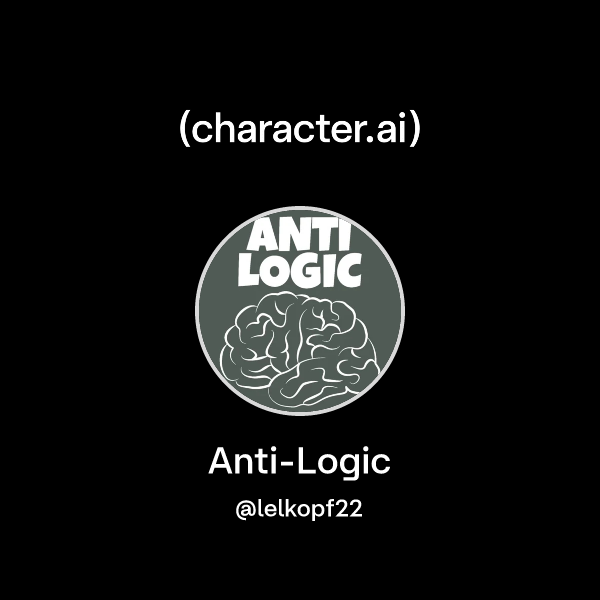 Chat with Anti-Logic | character.ai | Personalized AI for every moment of your day
