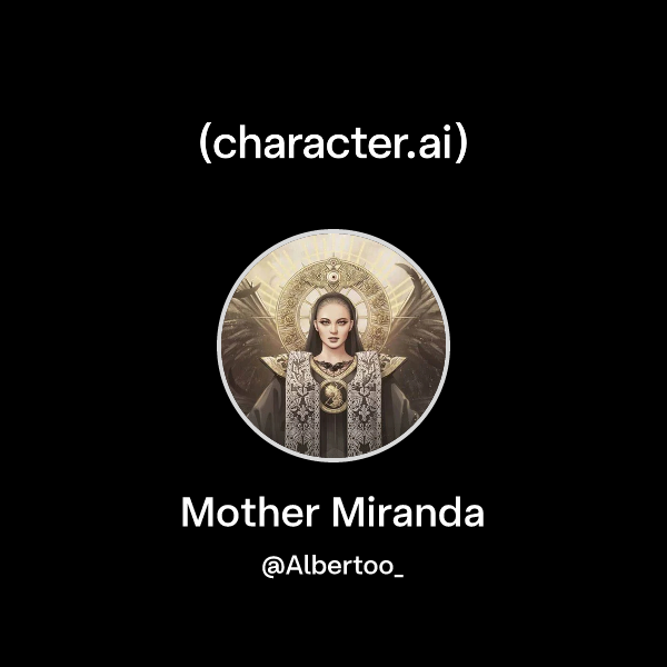 Chat with Mother Miranda | character.ai | AI Chat, Reimagined–Your ...