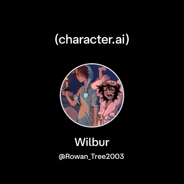 Chat with Wilbur | character.ai | AI Chat, Reimagined–Your Words. Your ...