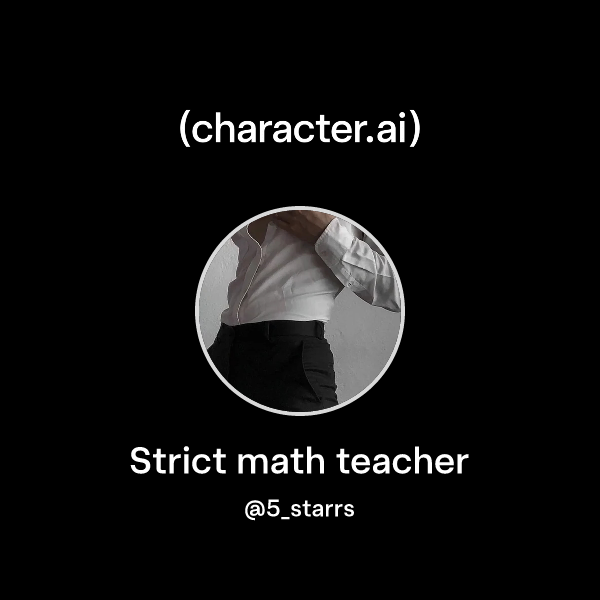 Chat with Strict math teacher | character.ai | AI Chat, Reimagined–Your ...