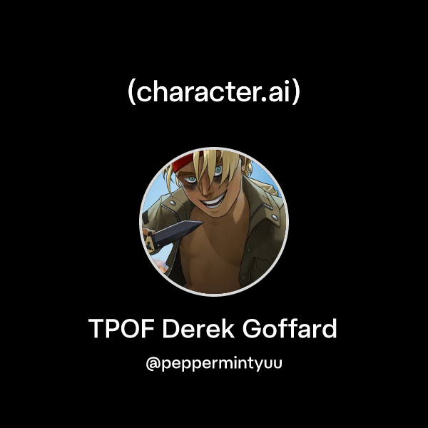 Chat with TPOF Derek Goffard | character.ai | Personalized AI for every ...
