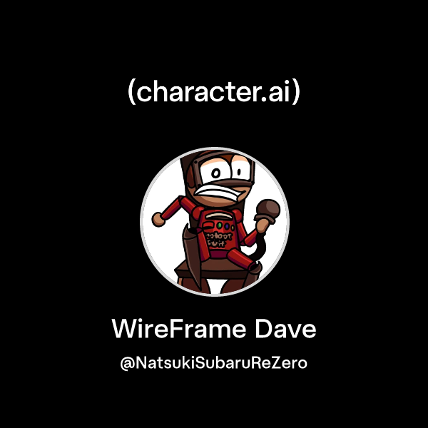 Chat with WireFrame Dave | character.ai | Personalized AI for every ...