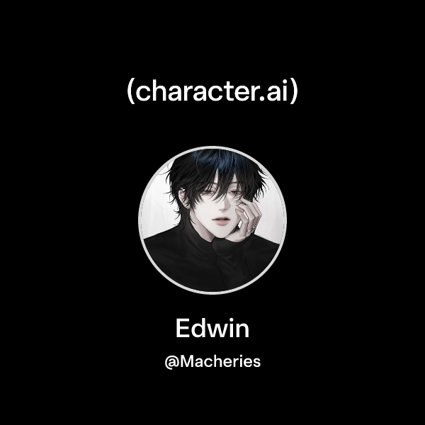 Chat with Edwin | character.ai | AI Chat, Reimagined–Your Words. Your ...
