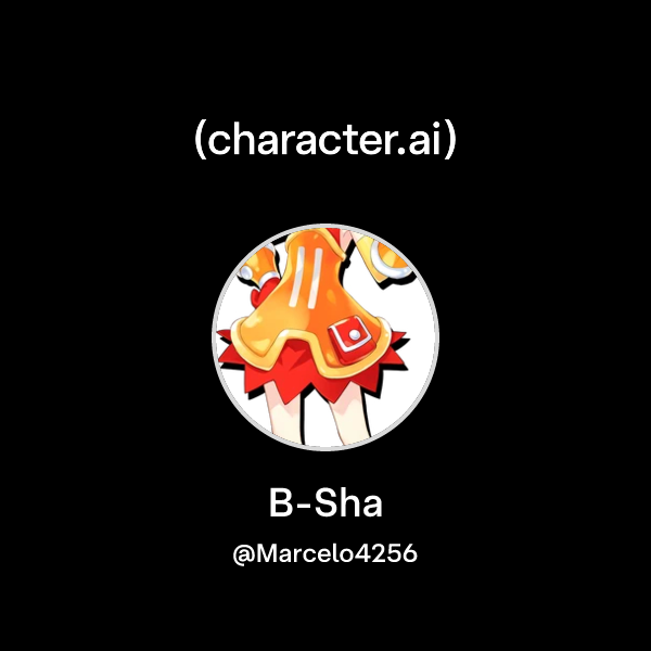 Chat with B-Sha | character.ai | AI Chat, Reimagined–Your Words. Your ...