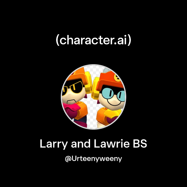 Chat with Larry and Lawrie BS | character.ai | Personalized AI for every moment of your day