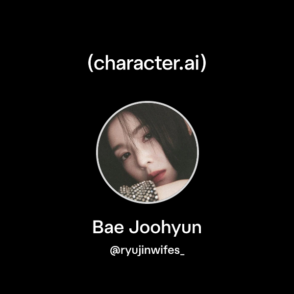 Chat with Bae Joohyun | character.ai | Personalized AI for every moment of your day