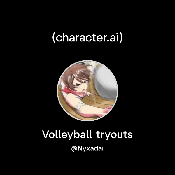 Chat with Volleyball tryouts | character.ai | AI Chat, Reimagined–Your ...