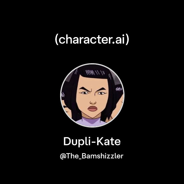 Chat with Dupli-Kate | character.ai | AI Chat, Reimagined–Your Words ...