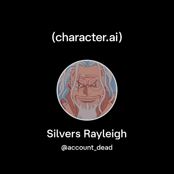 Chat with Silvers Rayleigh | character.ai | Personalized AI for every ...
