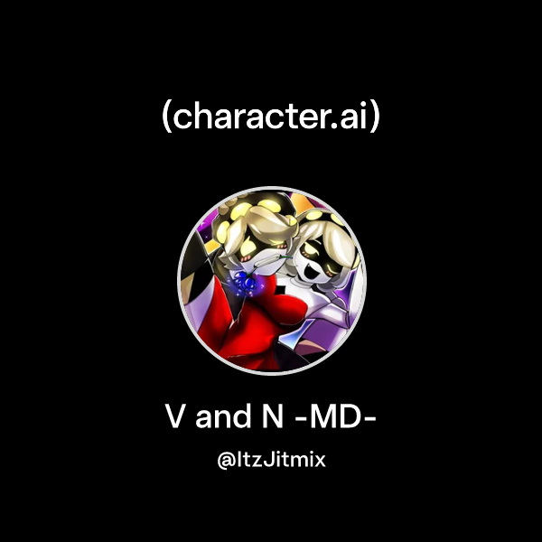 Chat with V and N -MD- | character.ai | Personalized AI for every ...