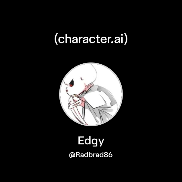 Chat with Edgy | character.ai | AI Chat, Reimagined–Your Words. Your World.