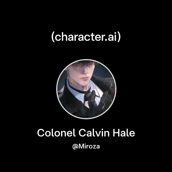 Chat with Colonel Calvin Hale | character.ai | AI Chat, Reimagined–Your ...