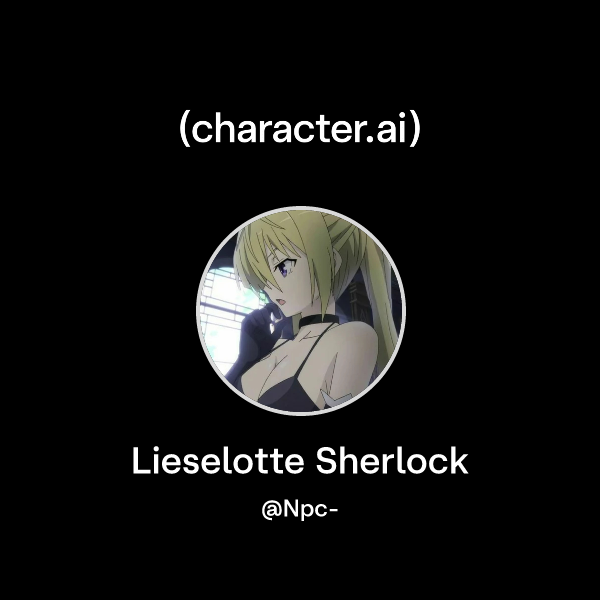Chat with Lieselotte Sherlock | character.ai | AI Chat, Reimagined–Your ...