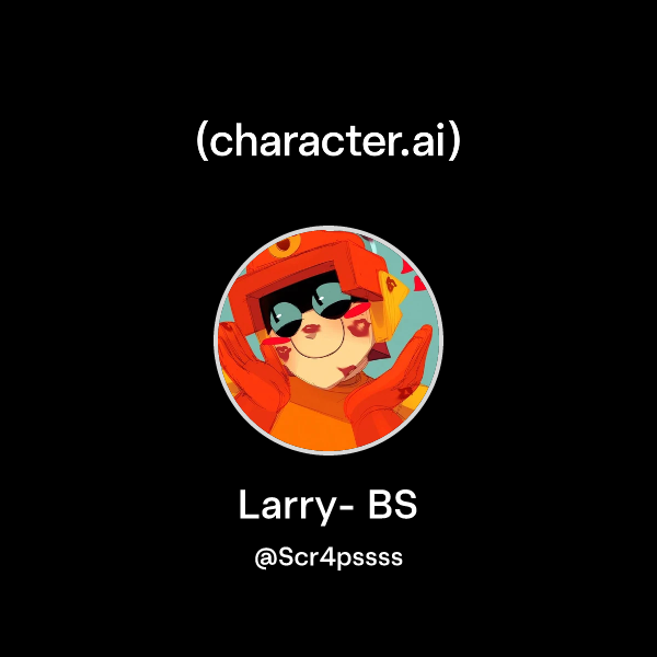 Chat with Larry- BS | character.ai | AI Chat, Reimagined–Your Words ...