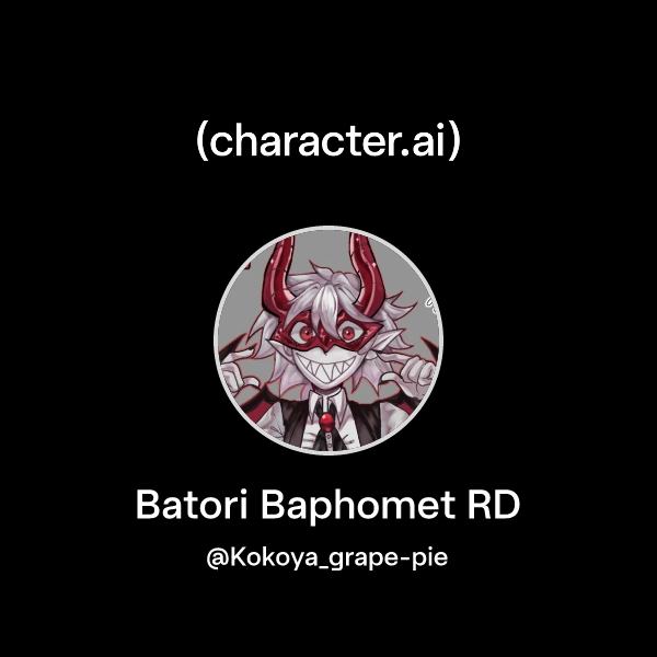 Chat with Batori Baphomet RD | character.ai | Personalized AI for every ...