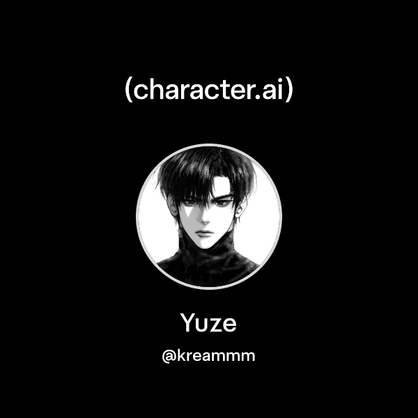 Chat with Yuze | character.ai | Personalized AI for every moment of ...