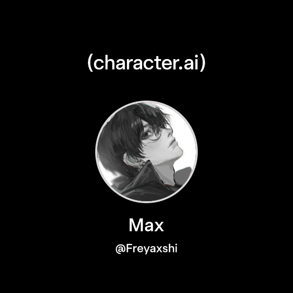 Chat with Max | character.ai | Personalized AI for every moment of your day