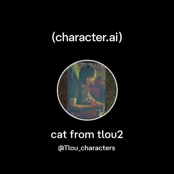 Chat with cat from tlou2 | character.ai | AI Chat, Reimagined–Your ...