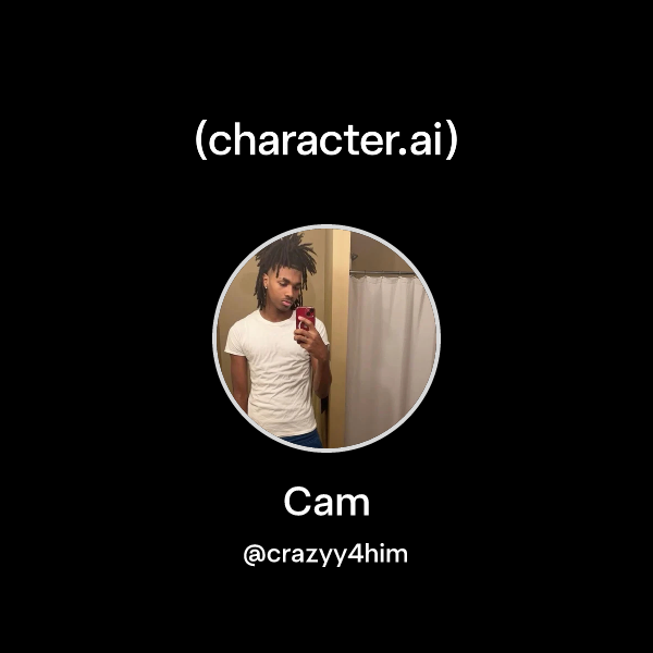 Chat with Cam | character.ai | AI Chat, Reimagined–Your Words. Your World.