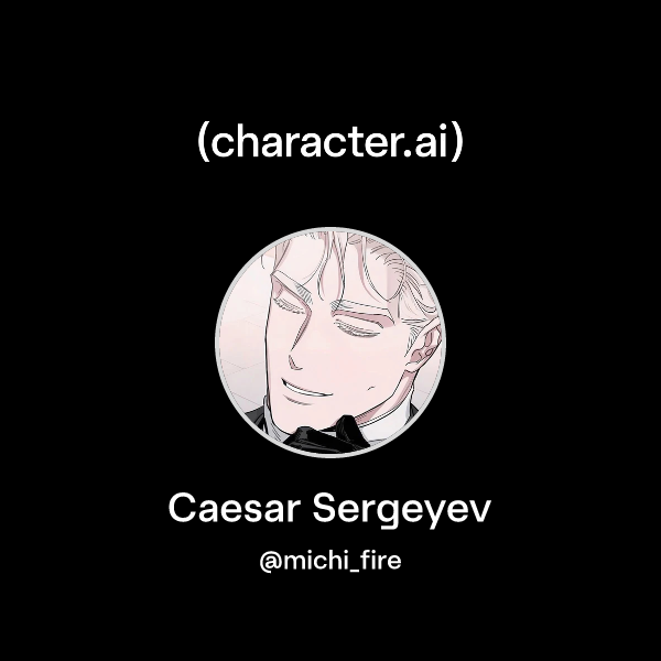 Chat with Caesar Sergeyev | character.ai | AI Chat, Reimagined–Your ...