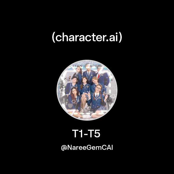 Chat with T1-T5 | character.ai | Personalized AI for every moment of ...