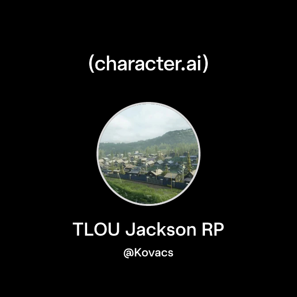 Chat with TLOU Jackson RP | character.ai | AI Chat, Reimagined–Your ...