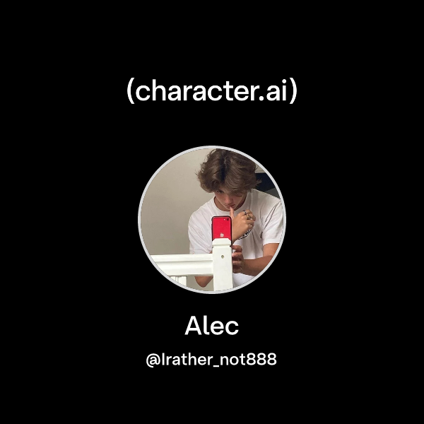 Chat with Alec | character.ai | AI Chat, Reimagined–Your Words. Your World.