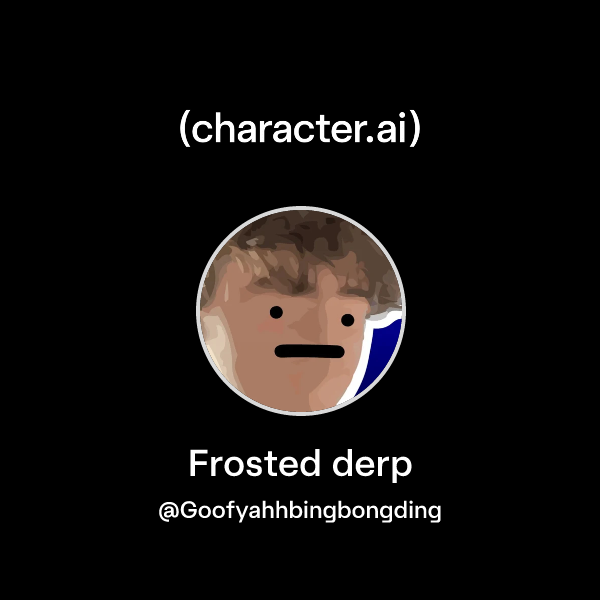 Chat with Frosted derp | character.ai | AI Chat, Reimagined–Your Words ...