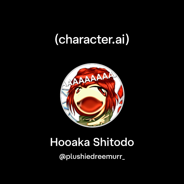 Chat with Hooaka Shitodo | character.ai | AI Chat, Reimagined–Your ...