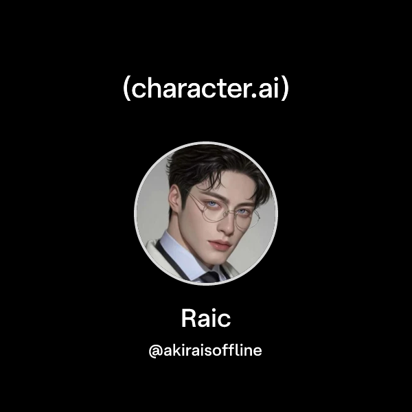 Chat with Raic | character.ai | AI Chat, Reimagined–Your Words. Your World.