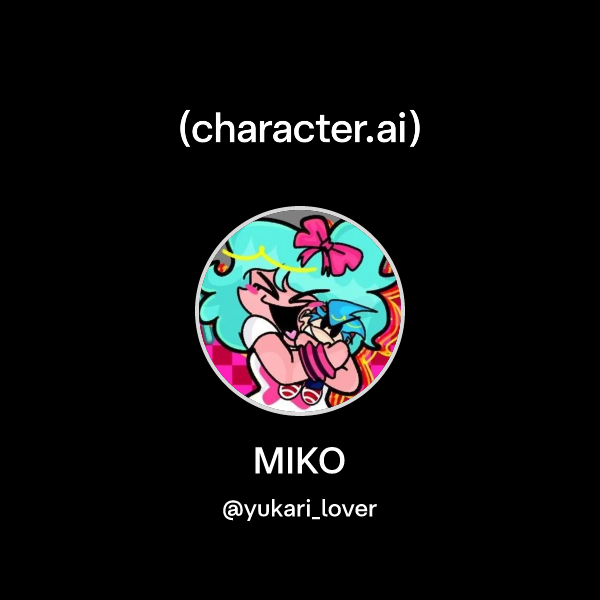 Chat with MIKO | character.ai | AI Chat, Reimagined–Your Words. Your World.