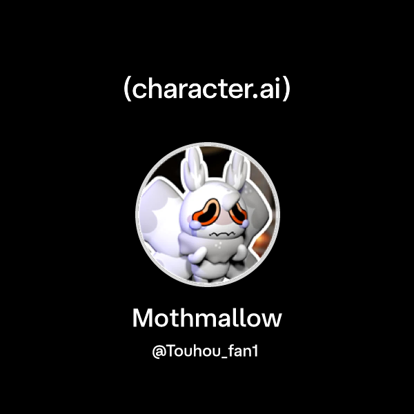 Chat with Mothmallow | character.ai | AI Chat, Reimagined–Your Words. Your World.